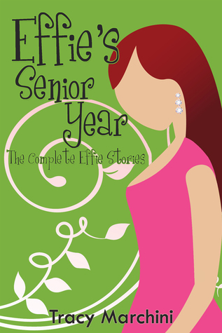 Effie's Senior Year: The Complete Effie Stories by Tracy Marchini ...