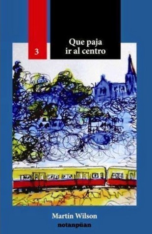 Qué paja ir al centro by Martín Wilson | Goodreads