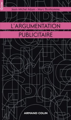 L'argumentation publicitaire : Rhétorique de l'éloge et de la ...