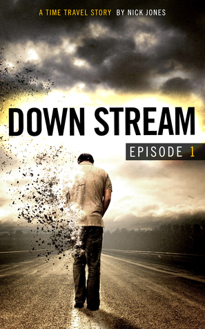 Downstream: Episode 1 by Nick Jones | Goodreads