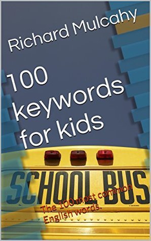100 keywords for kids: The 100 most common English words. by Richard ...