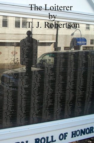 The Loiterer by T.J. Robertson | Goodreads