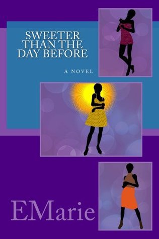 Sweeter Than The Day Before by Emarie | Goodreads