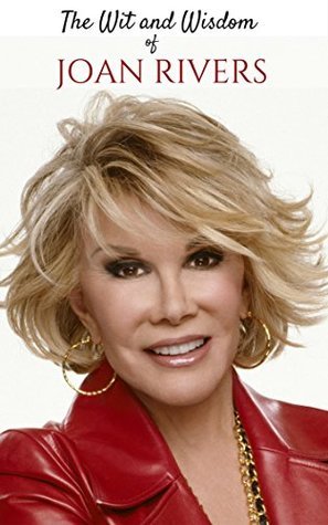 The Wit and Wisdom of Joan Rivers: Joan Rivers Quotes by Peter Jennings ...