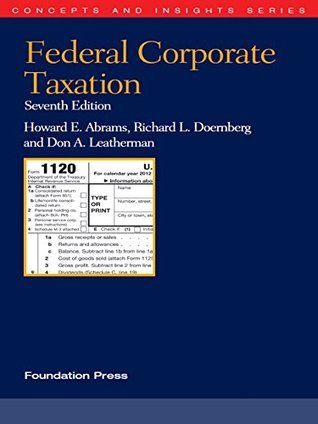 Abrams, Doernberg and Leatherman's Federal Corporate Taxation, 7th by ...