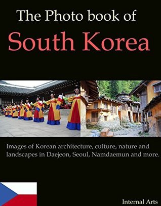 The Photo Book of South Korea. Images of Korean architecture, culture ...