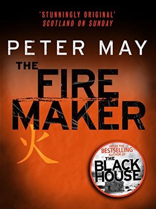 The Firemaker by Peter May | Goodreads