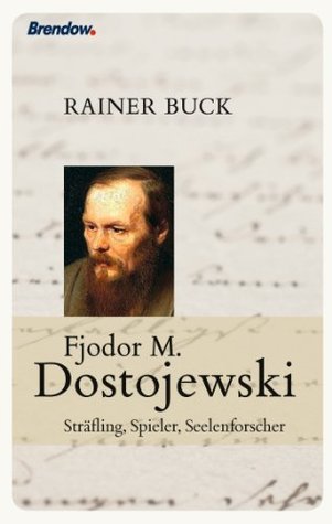 Fjodor M. Dostojewski (German Edition) by Rainer Buck | Goodreads