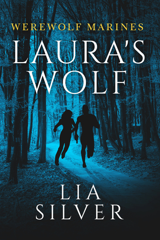 Laura's Wolf (Werewolf Marines, # 1) by Lia Silver | Goodreads