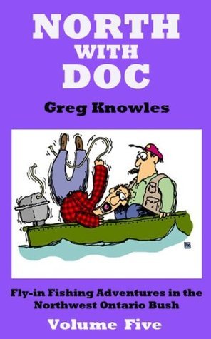 North With Doc — Volume Five by Greg Knowles | Goodreads
