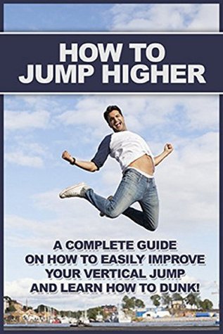 How To Jump Higher: A complete guide on how to easily improve your ...