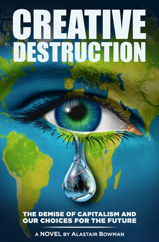 Creative Destruction by Alastair Bowman | Goodreads