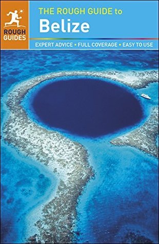 The Rough Guide to Belize (Rough Guide to...) by Rough Guides | Goodreads