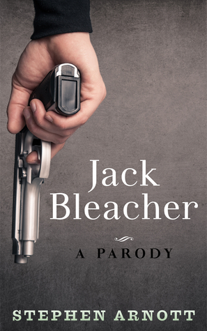 Jack Bleacher: a parody by Stephen Arnott | Goodreads