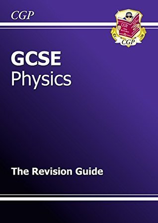 GCSE Physics Revision Guide (A*-G course) by CGP Books | Goodreads