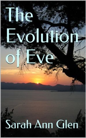The Evolution of Eve by Sarah Ann Glen | Goodreads