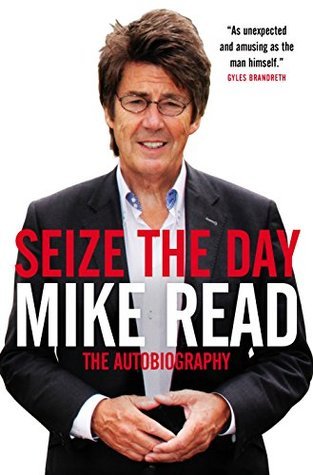 Seize the Day by Mike Read | Goodreads