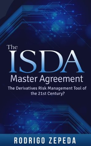 The ISDA Master Agreement: The Derivatives Risk Management Tool of the ...