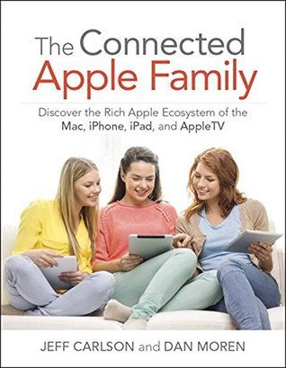 Connected Apple Family, The: Discover the Rich Apple Ecosystem of the ...