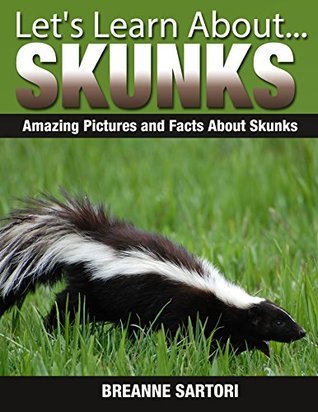 Skunks: Amazing Pictures and Facts About Skunks by Breanne Sartori ...