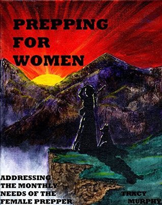 Prepping For Women: Addressing The Monthly Needs Of The Female Prepper ...
