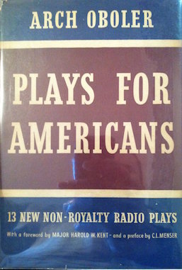 Plays for Americans: Thirteen New Non-Royalty Radio Plays by Arch ...