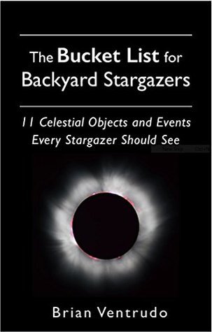 The Bucket List for Backyard Stargazers: 11 Celestial Objects and ...