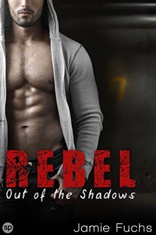 Out of the Shadows (Rebel #6) by Jamie Fuchs | Goodreads