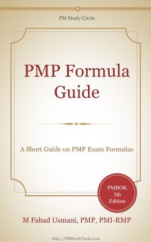 PMP Formula Guide: A Comprehensive Guide On PMP Exam Formulas by Mohammad Usmani | Goodreads