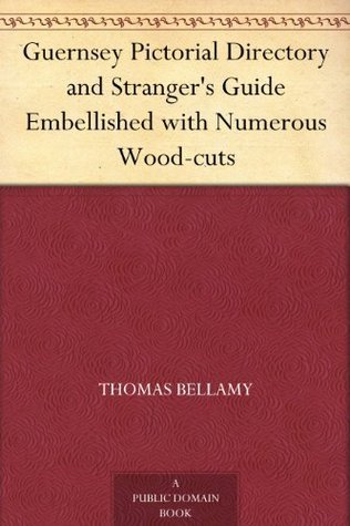 Guernsey Pictorial Directory and Stranger's Guide Embellished with ...