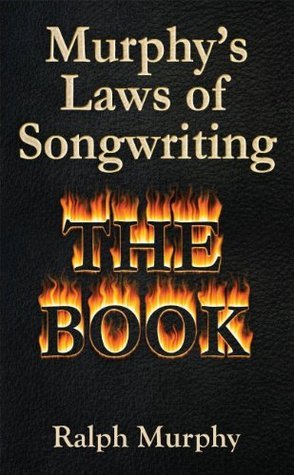 Murphy's Laws of Song Writing "The Book" by Ralph Murphy | Goodreads