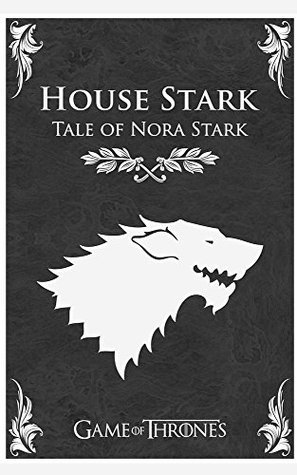 Game of Thrones: Tale of Nora Stark: Novel from Game of Thrones series ...