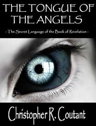 The Tongue of the Angels: The Secret Language of the Book of Revelation ...