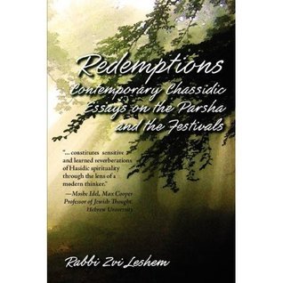 Redemptions: Contemporary Chassidic Essays on the Parsha and the ...