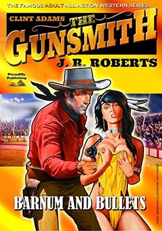Giant Gunsmith 5: Barnum and Bullets by J.R. Roberts | Goodreads