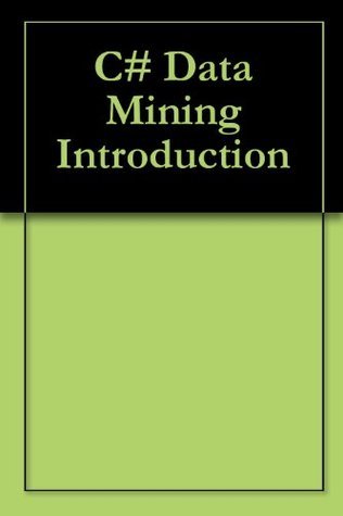 C# Data Mining Introduction by Ronald Reeves | Goodreads