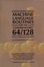 Machine Language Routines for the Commodore 64/128 by Todd D. Heimarck ...