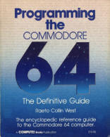 Programming the Commodore 64: Definitive Guide by Raeto Collin West ...