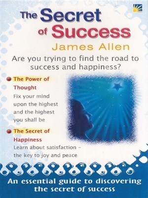 The Secret of Success by James Allen | Goodreads