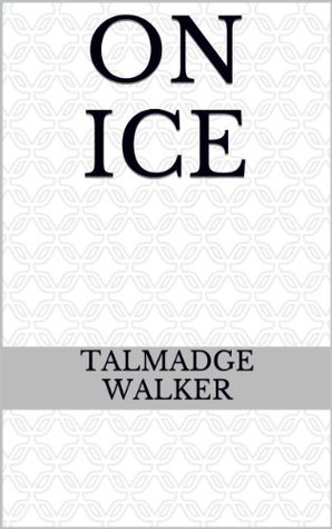 On Ice by Talmadge Walker | Goodreads