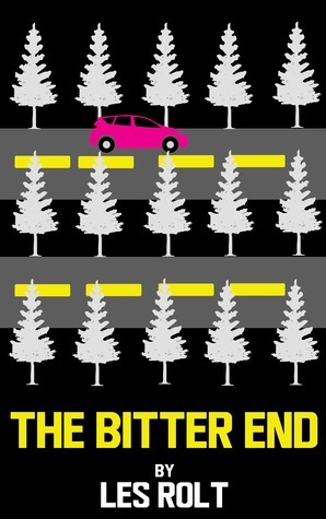 The Bitter End by Les Rolt | Goodreads