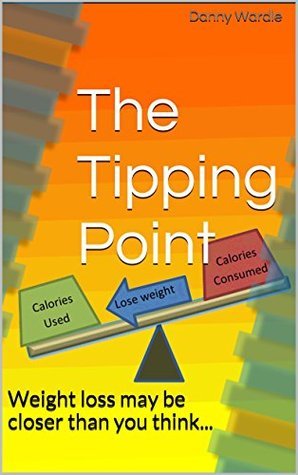 The Tipping Point: Weight loss may be closer than you think... by Danny ...