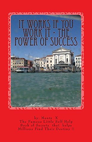 It Works The Power of Success: The Greatest Success Secrets Ever Known ...