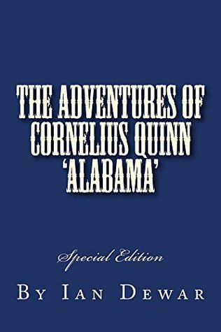 The Adventures of Cornelius Quinn 'Alabama' by Ian Dewar | Goodreads