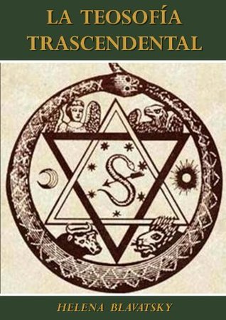 La Teosofía Trascendental by Helena Petrovna Blavatsky | Goodreads