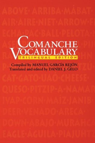 Comanche Vocabulary: Trilingual Edition by Manuel García Rejón | Goodreads