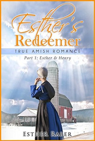 Esther's Redeemer: An Amish Encounter: Esther & Henry by Esther Raber ...