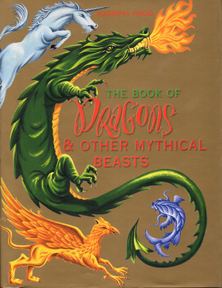 Book of Dragons: And Other Mythical Beasts by Joseph Nigg | Goodreads