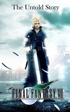 Final Fantasy 7: The Untold Story (Final Fantasy VII The Untold Story ...