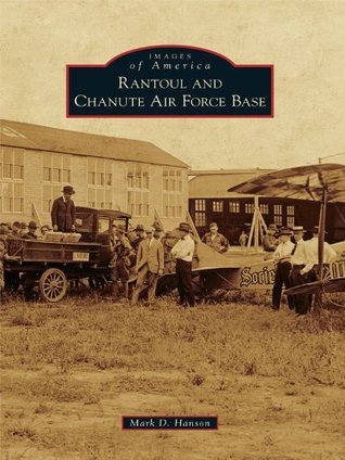 Rantoul and Chanute Air Force Base by Mark D. Hanson | Goodreads